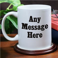 Custom Message Coffee Mug | Personalized Message Coffee Mug from ...